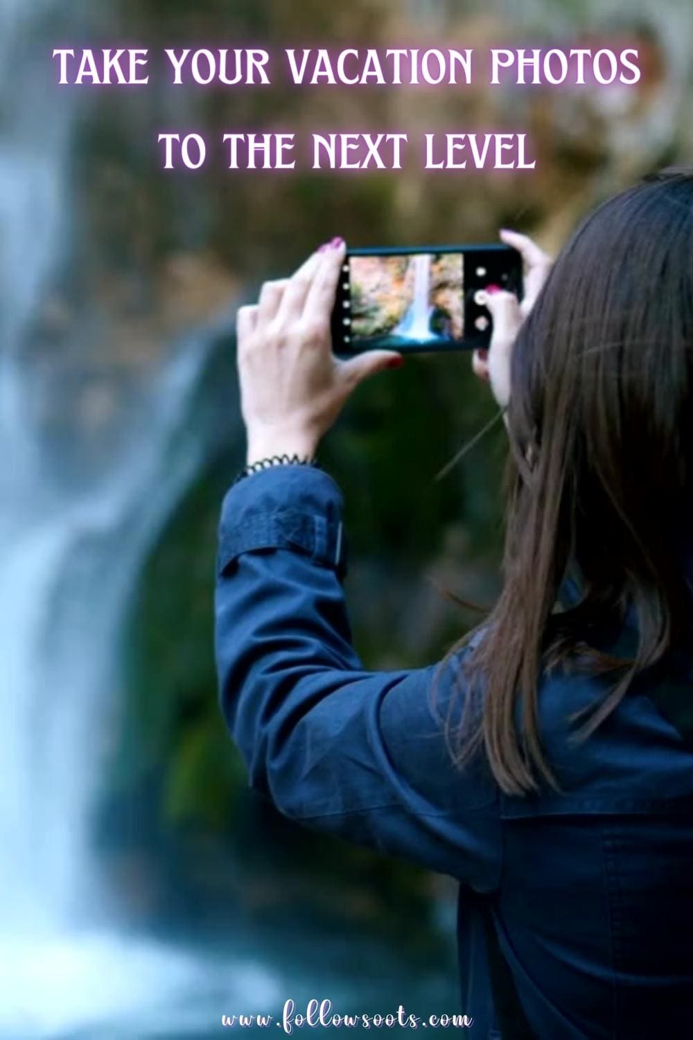 Tips for Great Vacation Photos with Your Phone - Followsoots.com